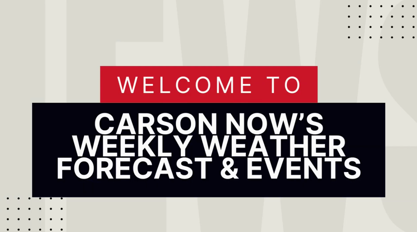 Carson Now's weekly weather forecast and event round up for Feb. 17-20 ...